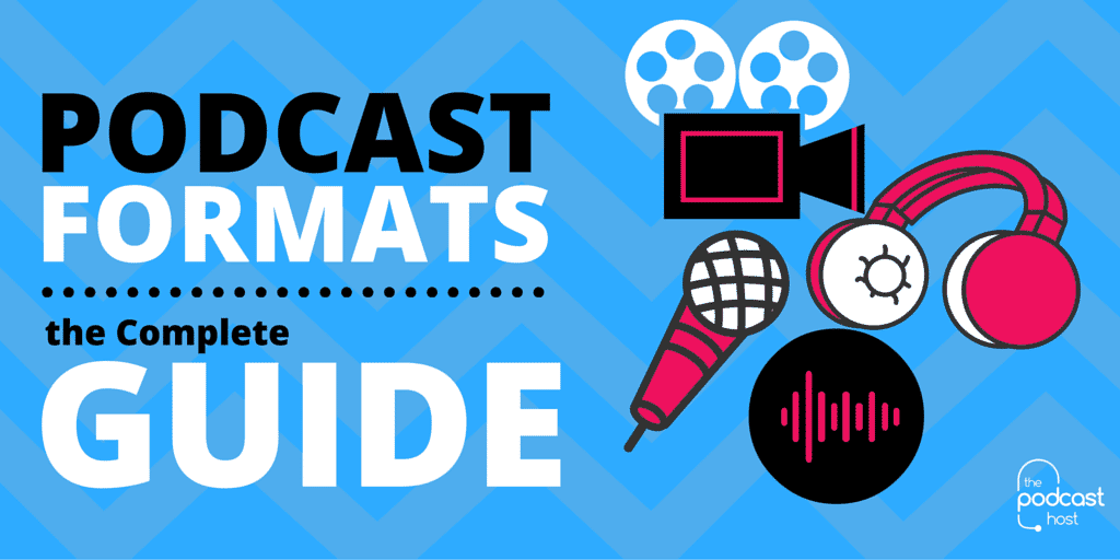 Podcast Formats: the Complete Guide